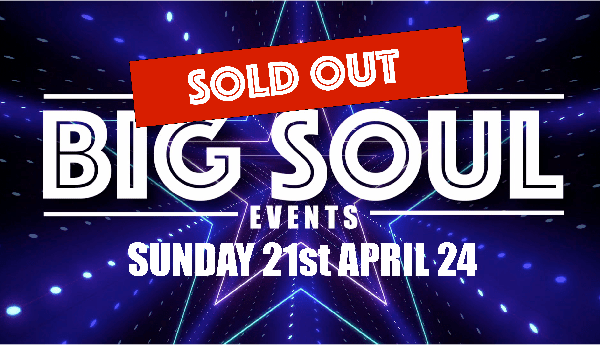 BIG SOUL Events **SOLD OUT** Glasgow, Sunday 21st April at Pollokshaws ...