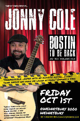 Jonny Cole: Bostin To Be Back! at Wednesbury 2000 event tickets from ...
