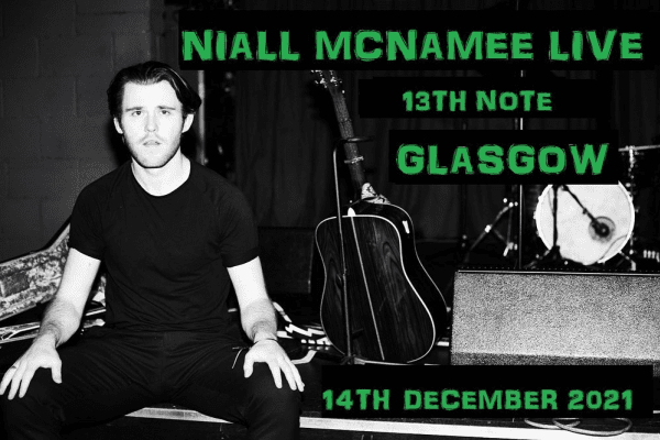 Niall McNamee 13th Note Glasgow at 13th Note event tickets from ...