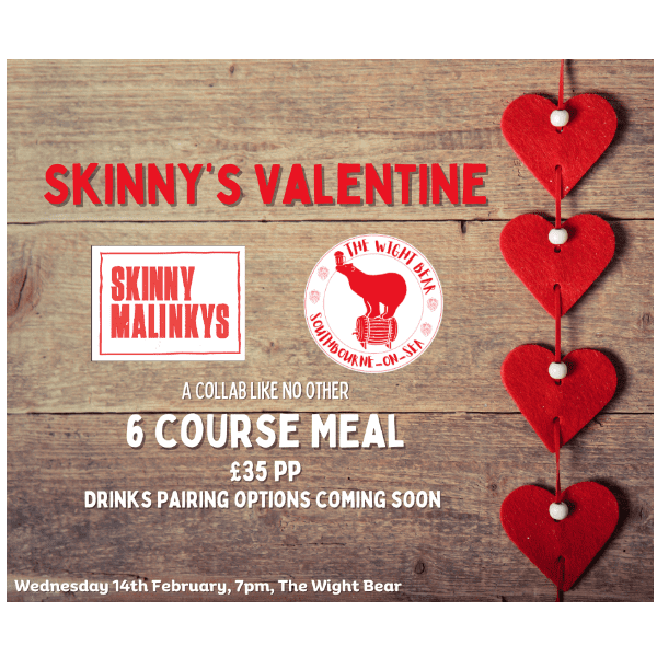 Skinny's Valentine - 6 Course Meal with Skinny Malinkys at The Wight ...