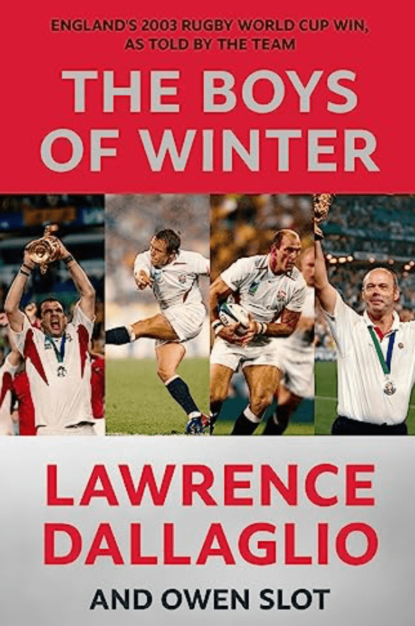 Lawrence Dallaglio & Owen Slot: The Boys of Winter - 2003 The Rugby ...