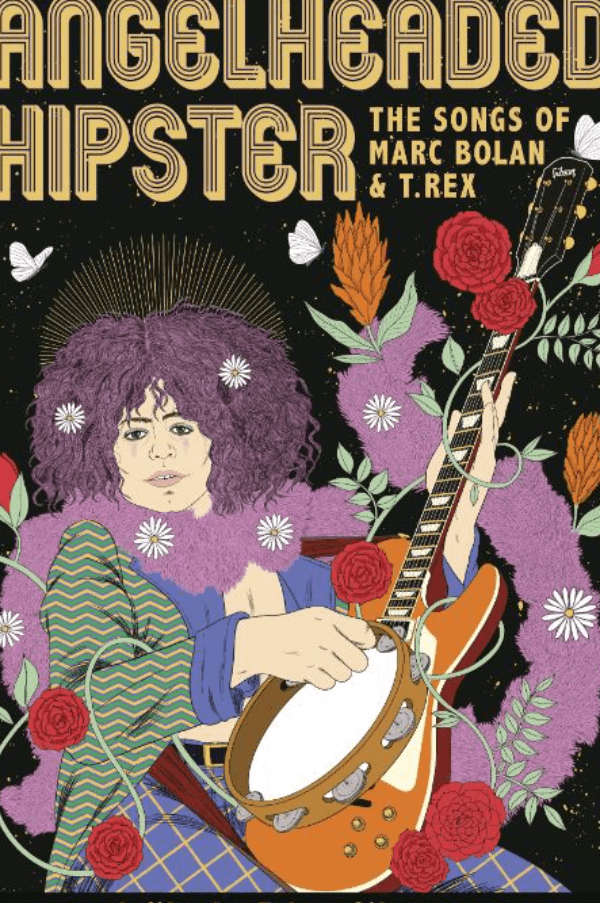 Angelheaded Hipster: The Songs of Marc Bolan & T. Rex (12) at ...